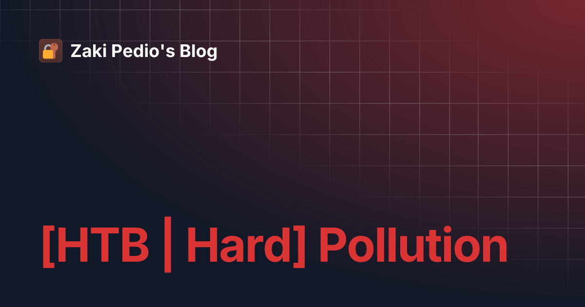 [HTB | Hard] Pollution | Zaki Pedio's Blog