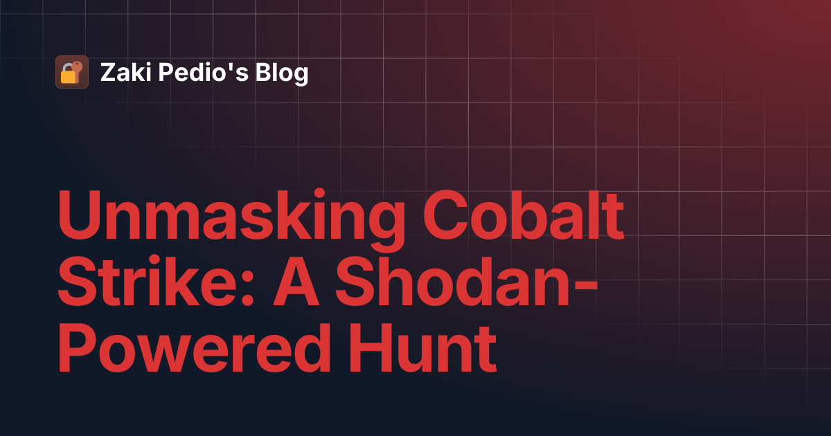 Unmasking Cobalt Strike: A Shodan-Powered Hunt | Zaki Pedio's Blog